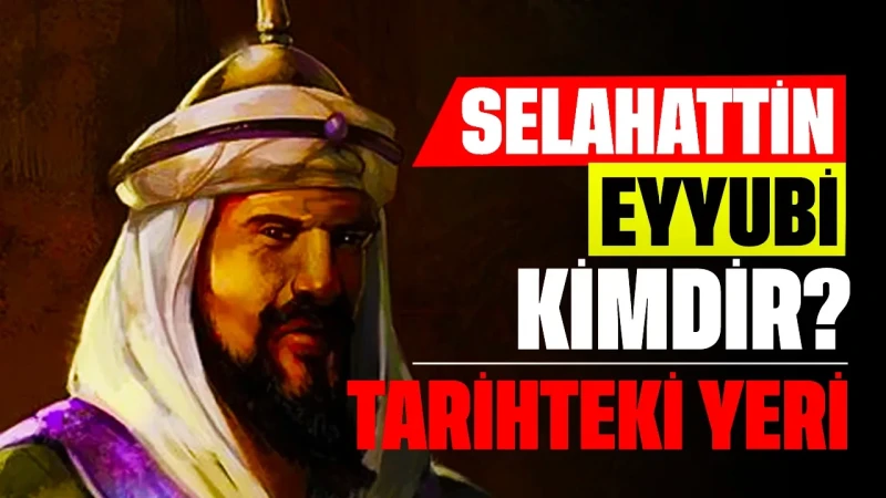 Selahattin Eyyubi Kimdir? Hayatı, Doğumu ve Tarihteki Yeri - Kocaeli Haberdar