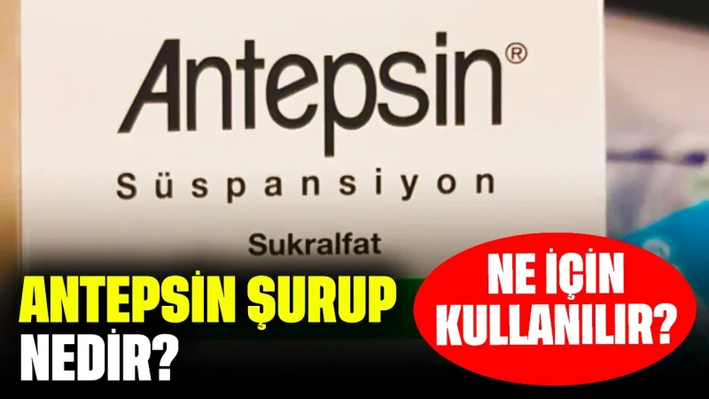 Antepsin Şurup Nedir ve Ne İçin Kullanılır? - Kocaeli Haberdar